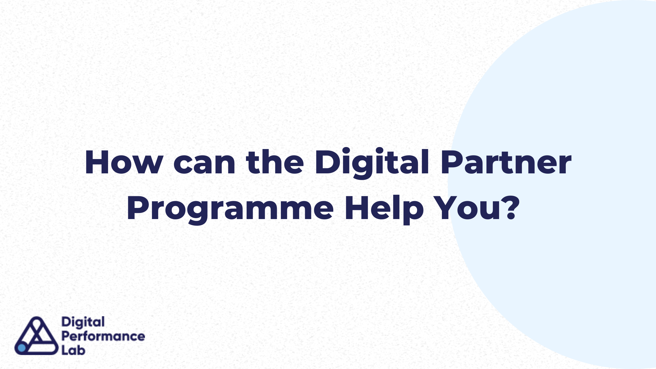 How can the Digital Partner Programme Help You? Hear from our partners!